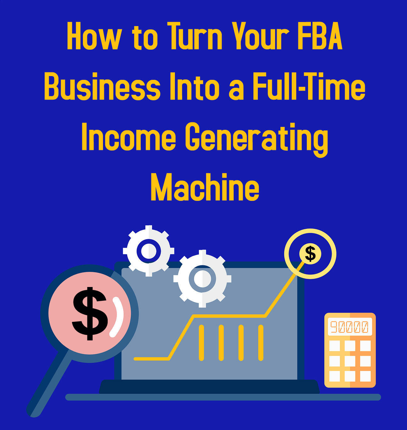 The 3 Keys to Growing Your FBA Business Into a Full-Time Income ...