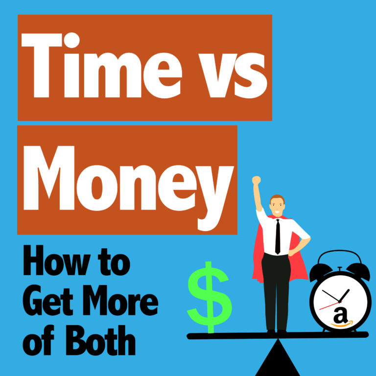 Time vs Money – How to Get More of Both - Full-Time FBA