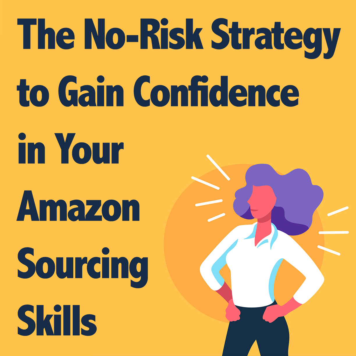 The No-Risk Strategy to Gain Confidence in Your Amazon FBA Sourcing ...