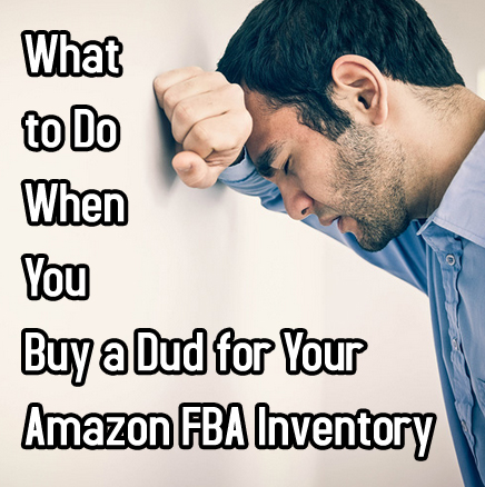 What to Do When You Buy a Dud for Your Amazon FBA Inventory - Full-Time FBA