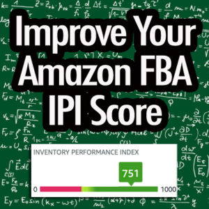 How to Improve Your IPI Score for Amazon FBA - Full-Time FBA