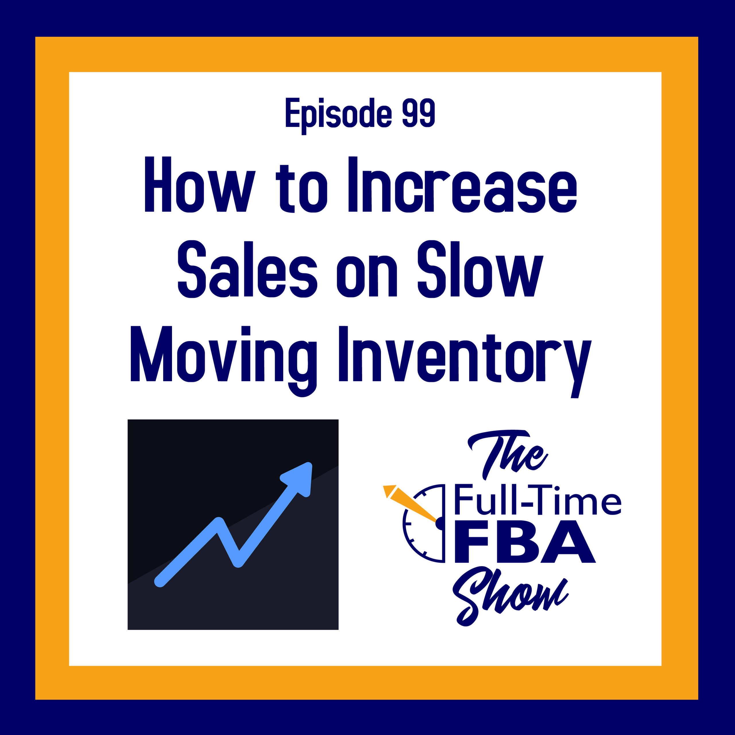 Podcast Episode 099 : How to Increase Sales on Slow Moving Inventory ...