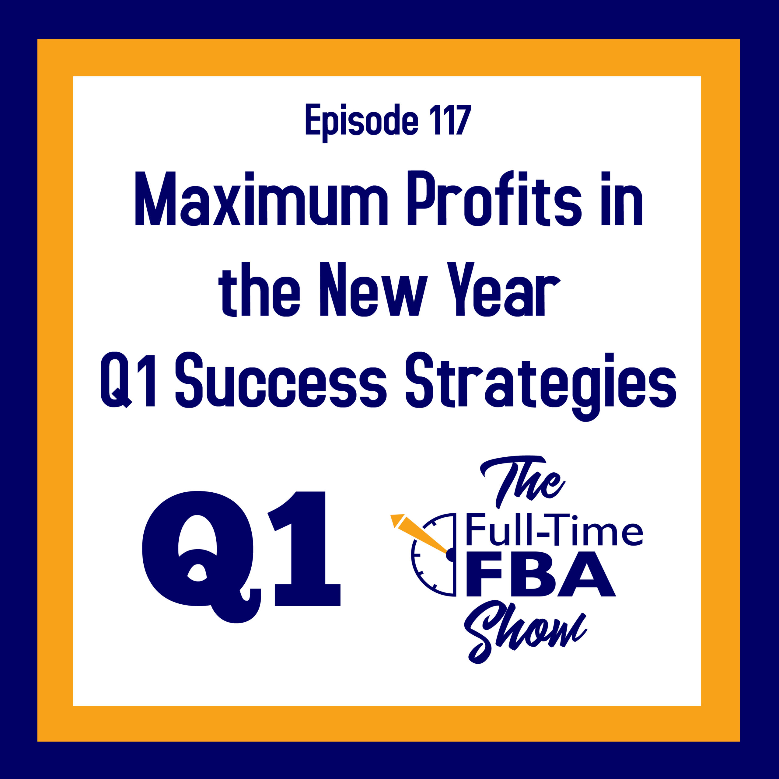 Podcast Episode 117 – Maximum Profits in the New Year - Q1 Success ...