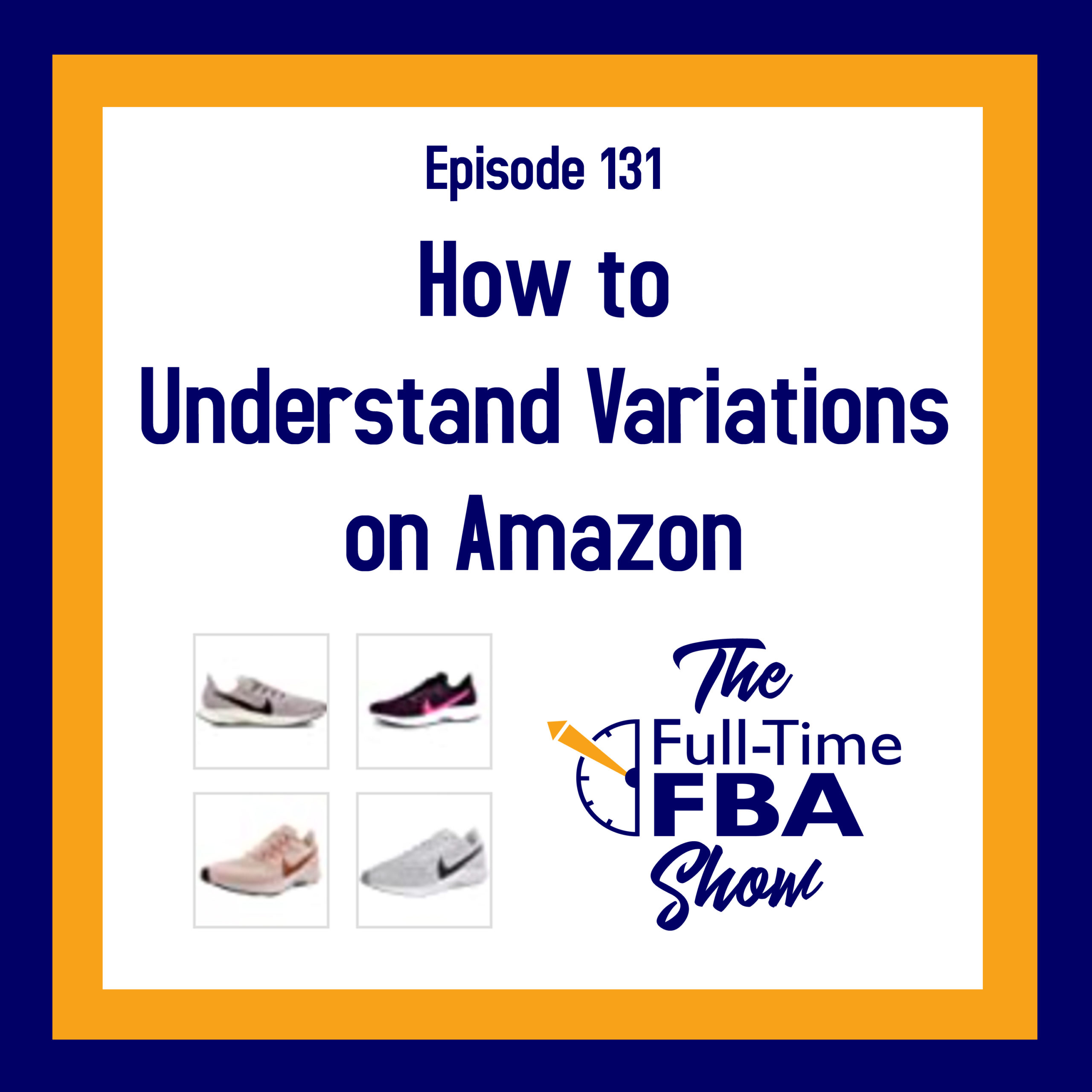 Podcast Episode 131 - Understanding Variations on Amazon as a Reseller ...