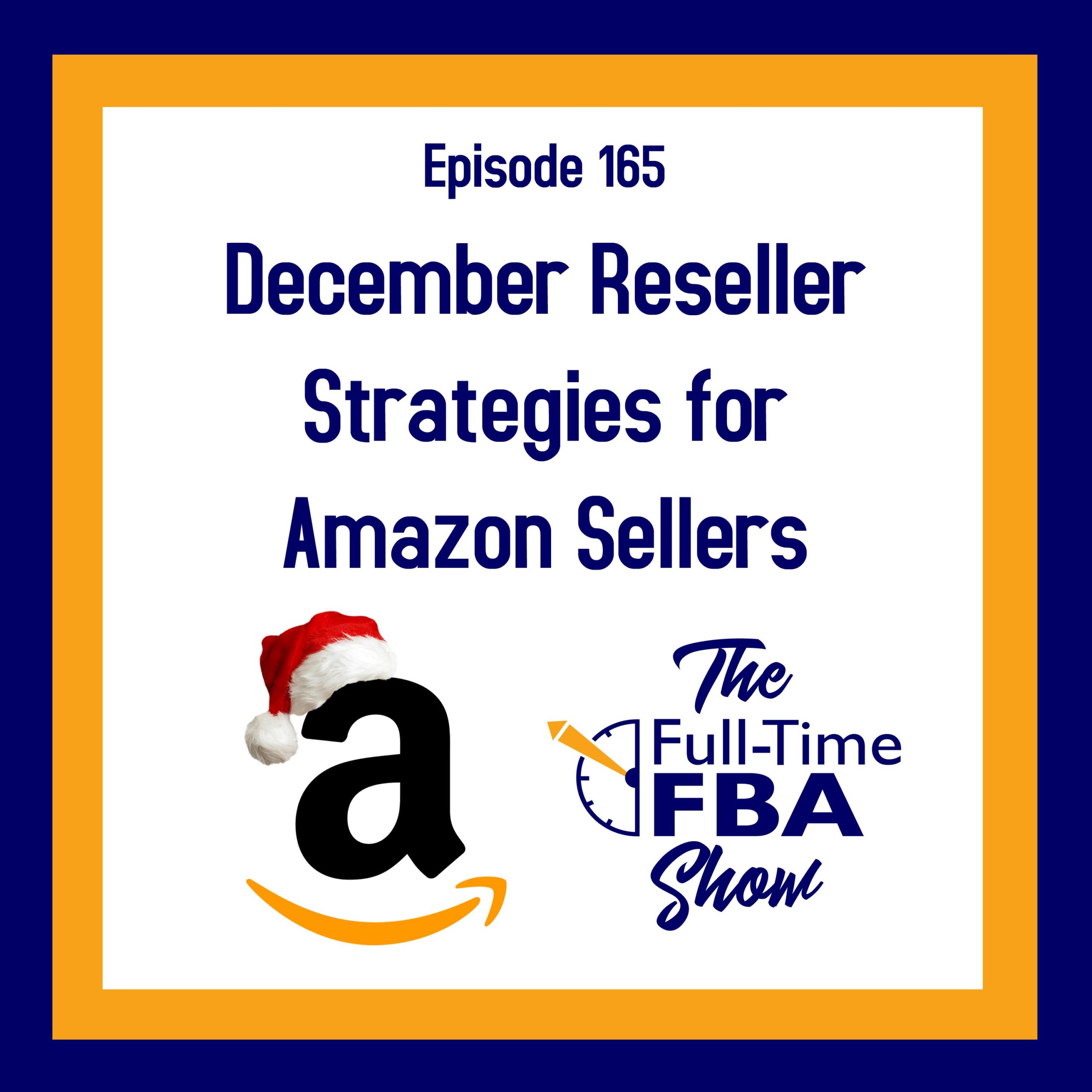 Podcast Episode 165 – December Reseller Strategies for Amazon Sellers - Full-Time FBA