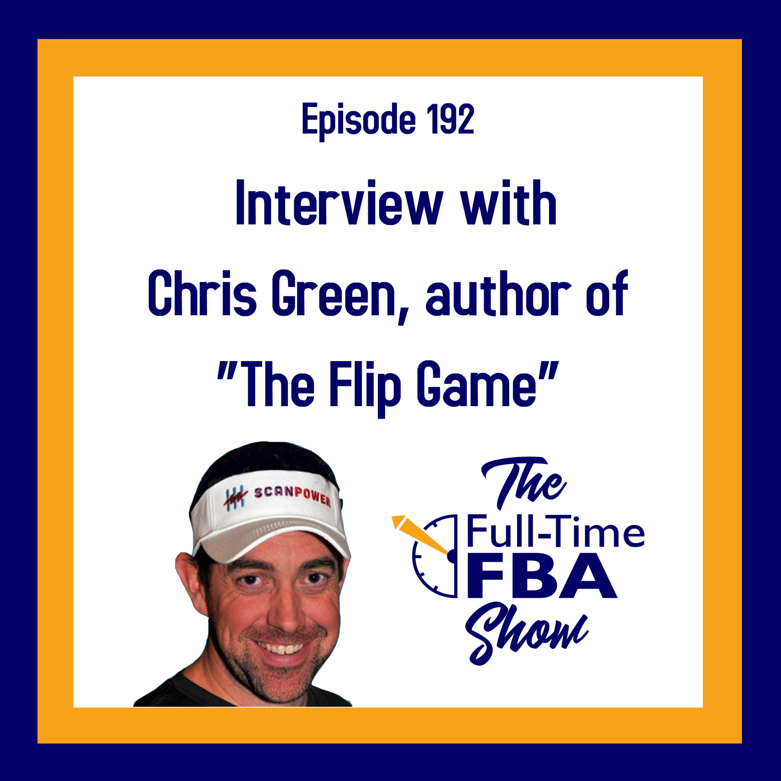 Podcast Episode 192 – Chris Green's New Book, The Flip Game - Author Interview - Full-Time FBA