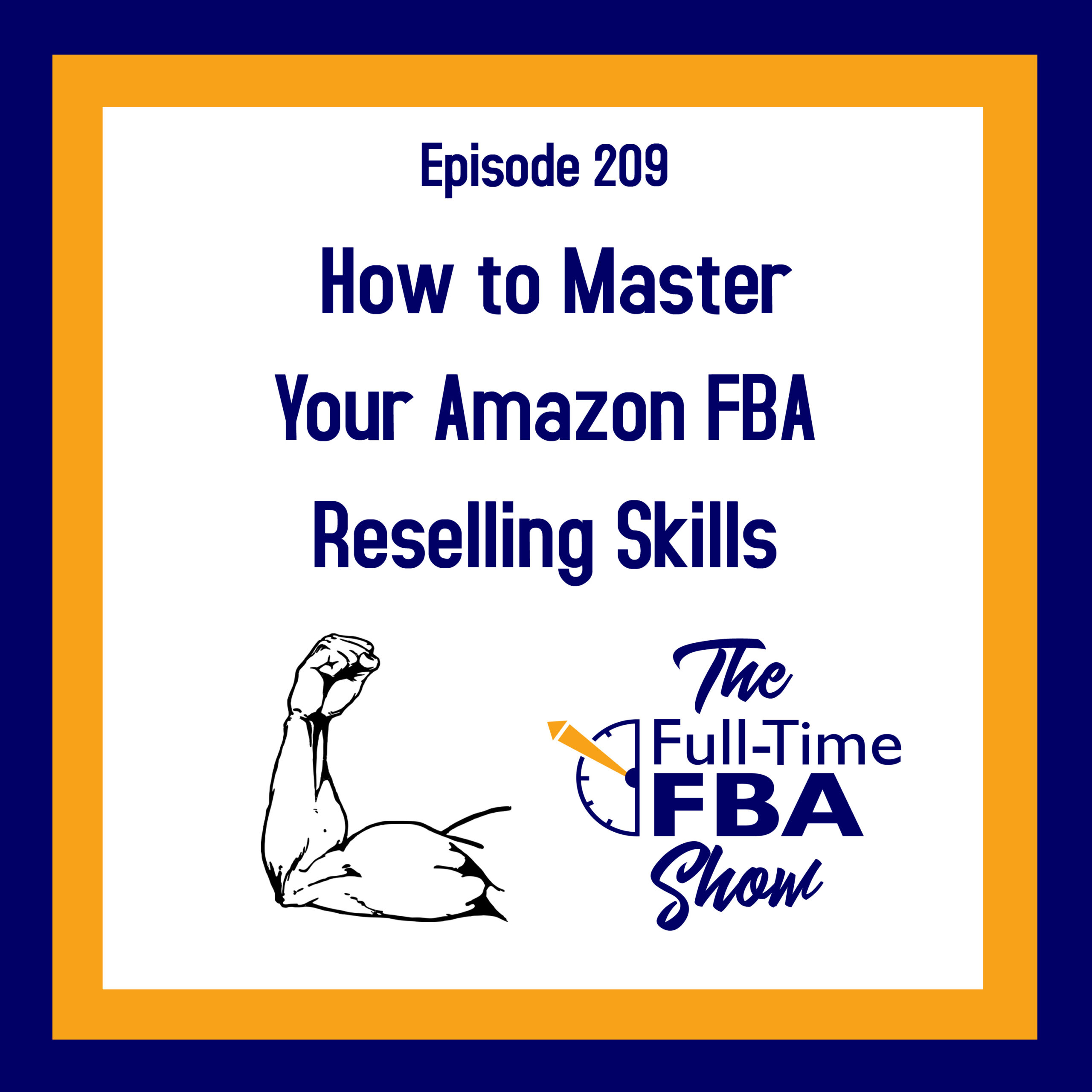 Podcast Episode 209 – How to Master Your Amazon FBA Reselling Skills ...