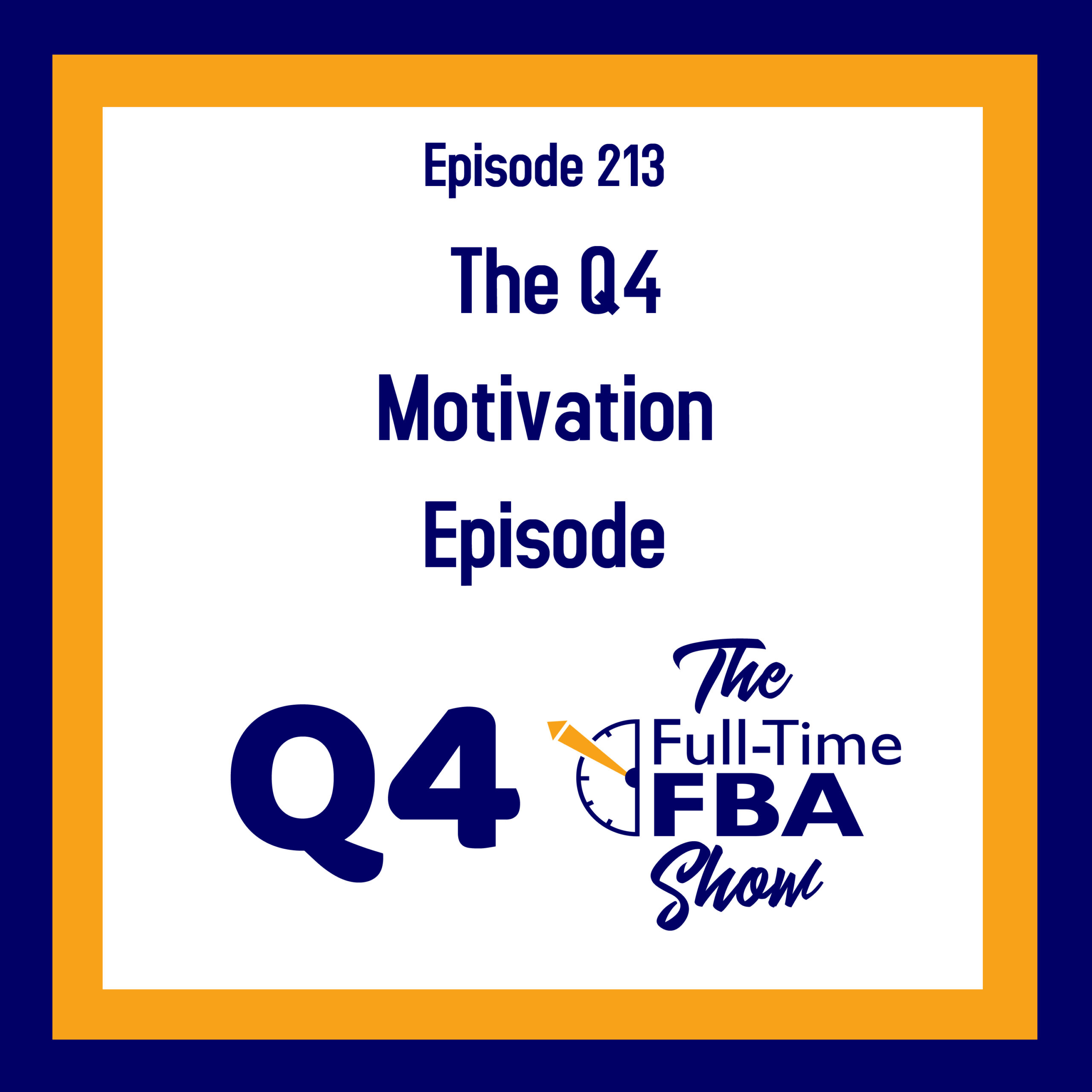 Podcast Episode 213 – The Q4 Motivation Episode - Full-Time FBA