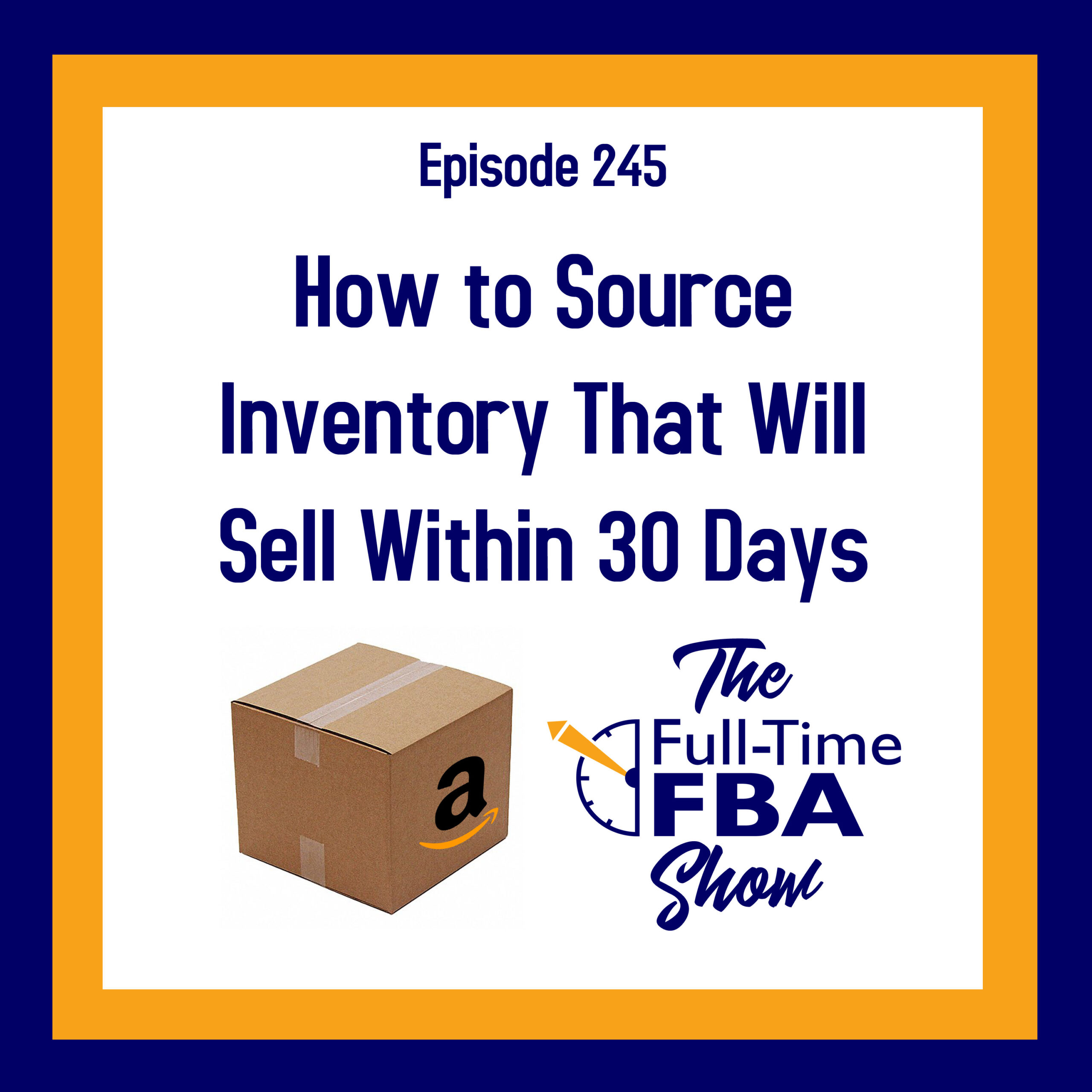 Podcast Episode 245 – How to Source Inventory that Will Sell Within 30 ...