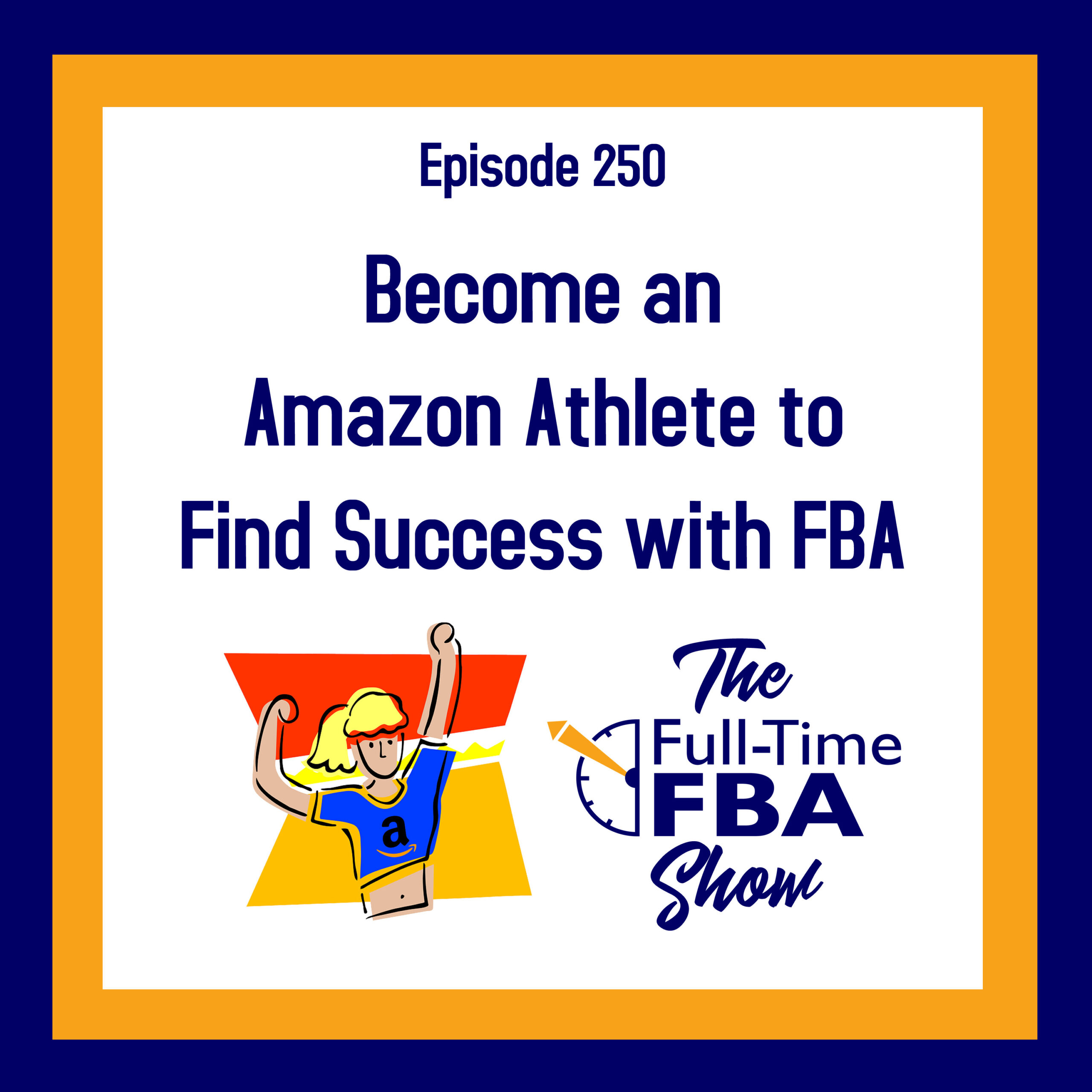Podcast Episode 250 – Become an Amazon Athlete to Find Success with FBA ...