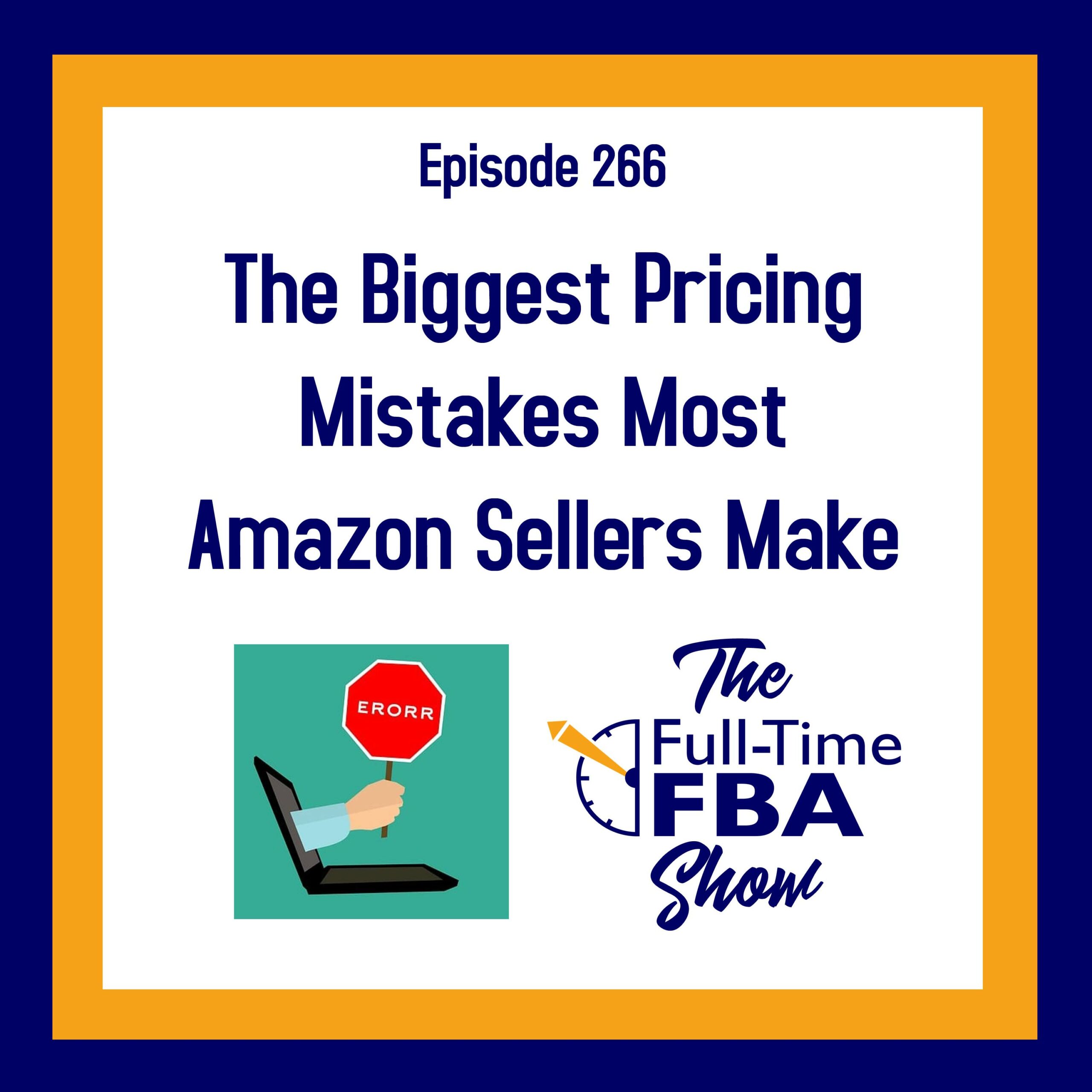 Podcast Episode 266 – The Biggest Pricing Mistakes Most Amazon Sellers ...